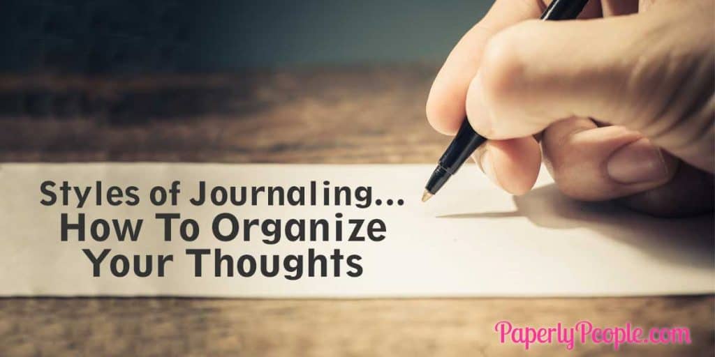 Styles of Journaling – How To Organize Your Thoughts