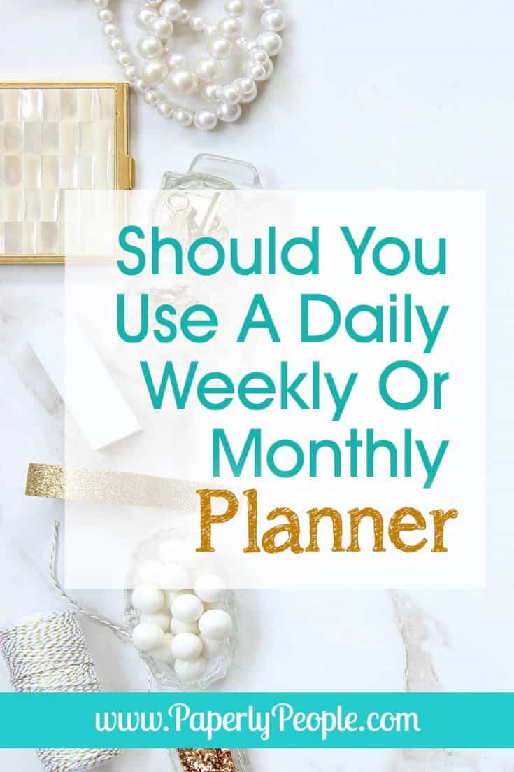 Should You Use A Daily, Weekly Or Monthly Planner?