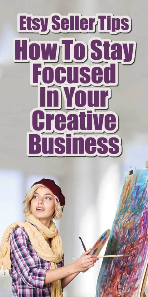 How To Stay Focused In Your Creative Business | Etsy Seller Tips