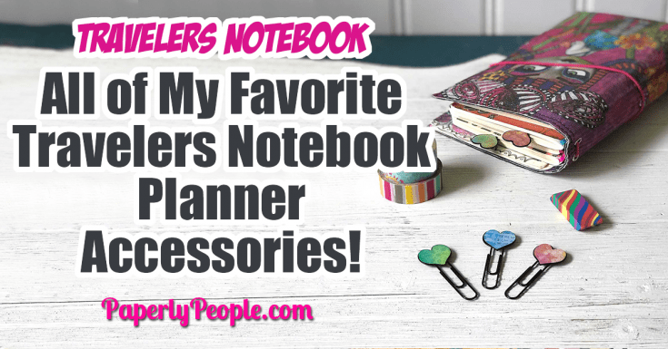 5 Must Have Accessories for Your Travelers Notebook