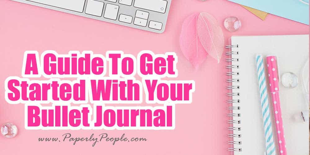 Bullet Journal…A Guide To Getting Started